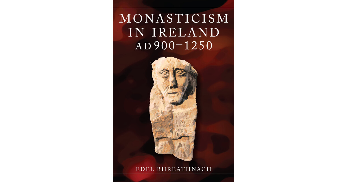 Four Courts Press | Monasticism in Ireland, AD 900-1250