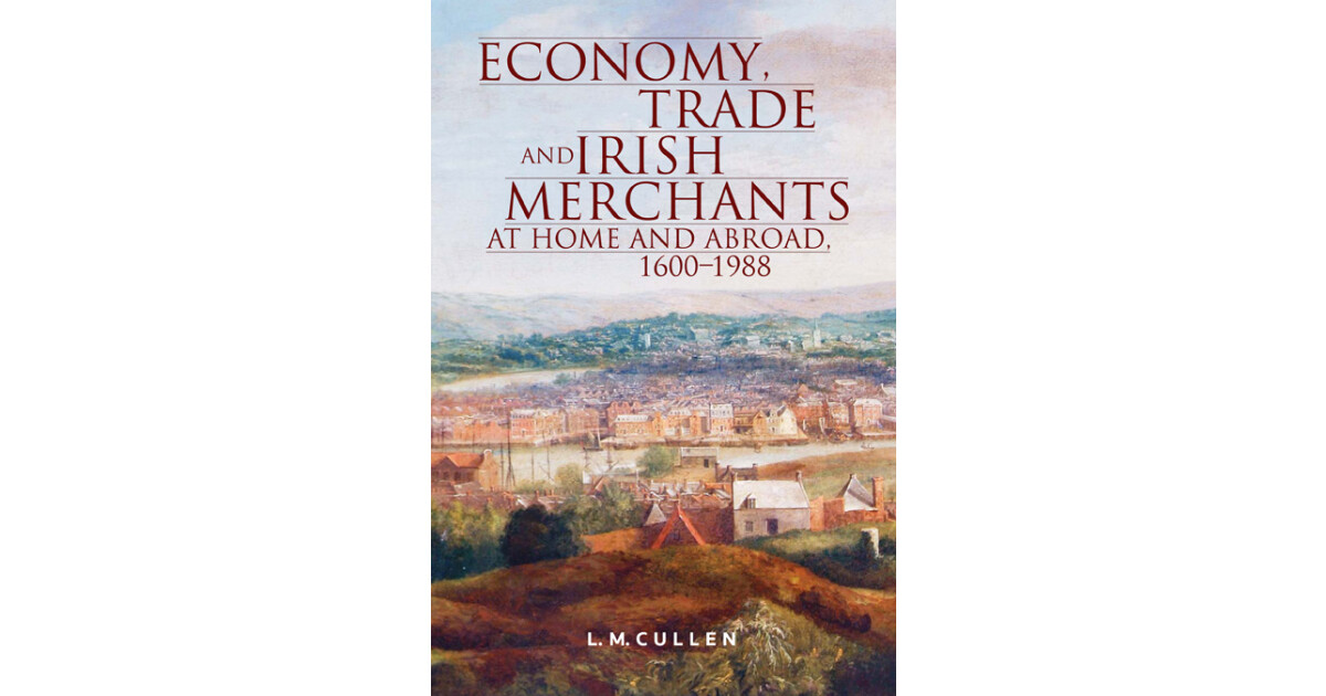 Four Courts Press | Economy, trade and Irish merchants at home and ...