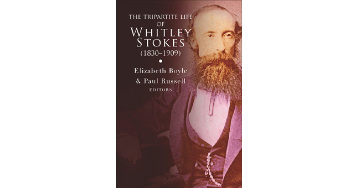 Four Courts Press | The tripartite life of Whitley Stokes (1830–1909)