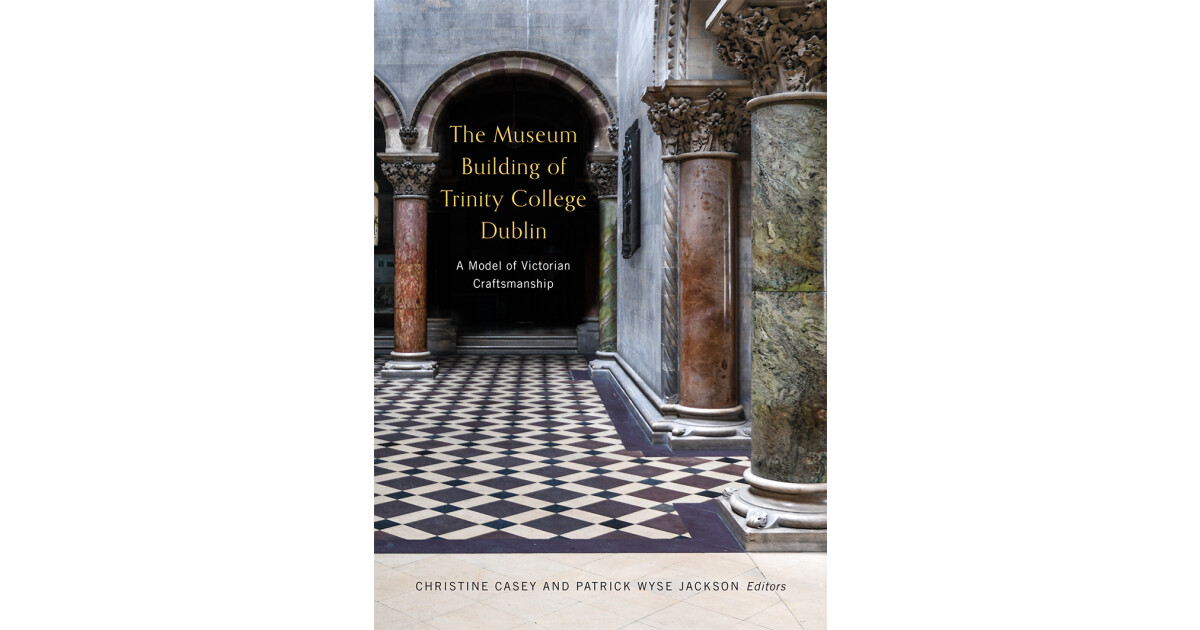 Four Courts Press | The Museum Building of Trinity College Dublin