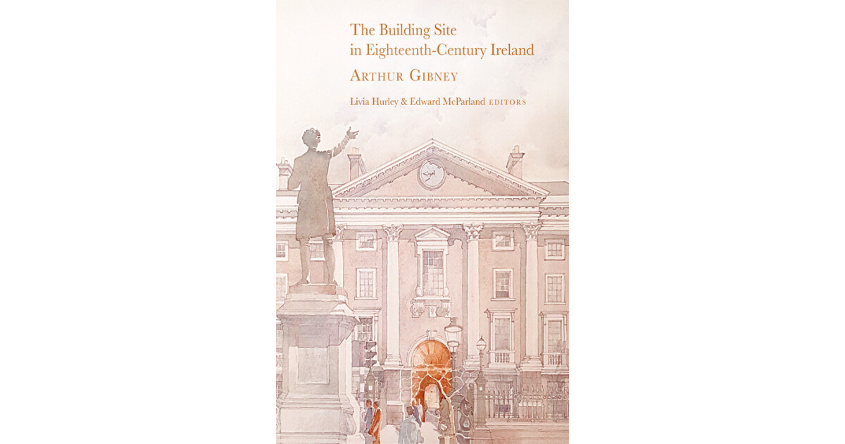 Four Courts Press | The building site in eighteenth-century Ireland