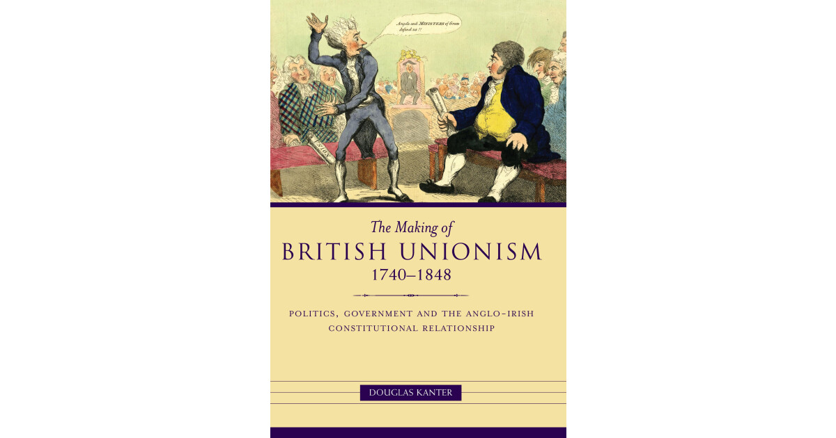 Four Courts Press | The making of British unionism, 1740–1848