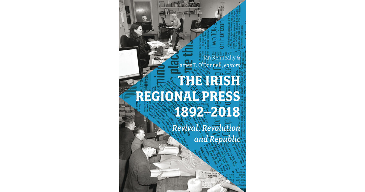 Four Courts Press | The Irish Regional Press, 1892–2018