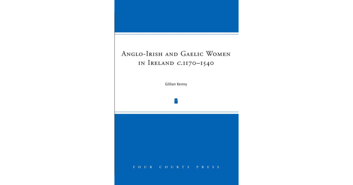 Four Courts Press | Anglo-Irish and Gaelic Women in Ireland, c.1170–1540