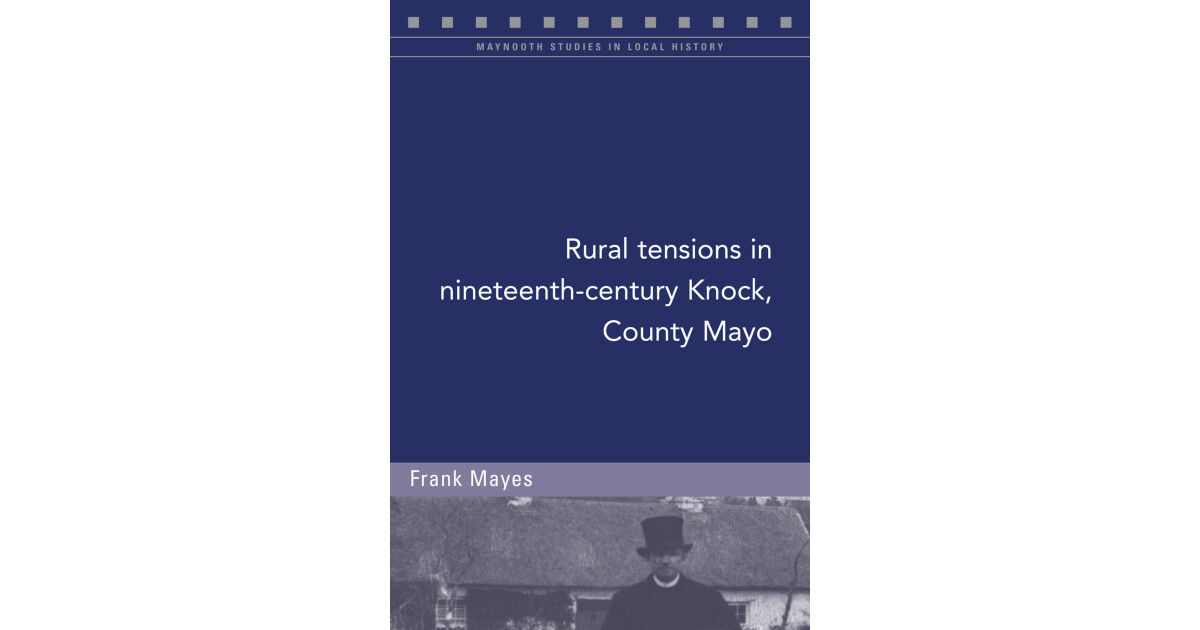 Four Courts Press | Rural tensions in nineteenth-century Knock, County Mayo