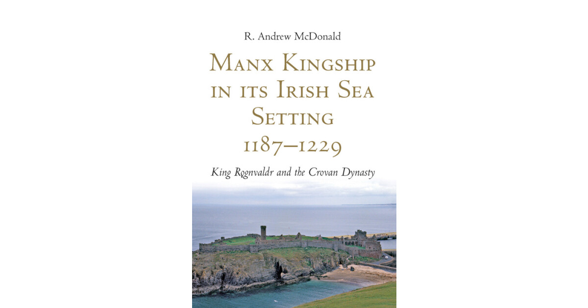 Four Courts Press | Manx Kingship in its Irish Sea Setting, 1187–1229