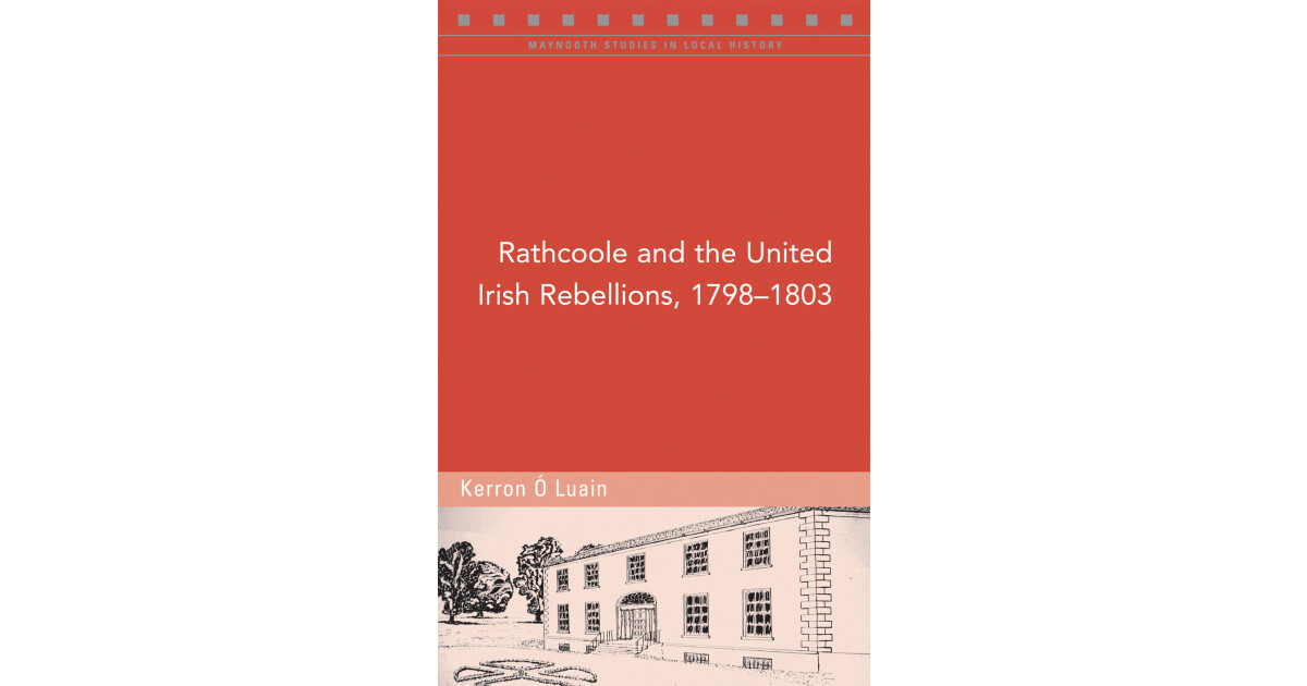 Four Courts Press | Rathcoole and the United Irish Rebellions, 1798–1803