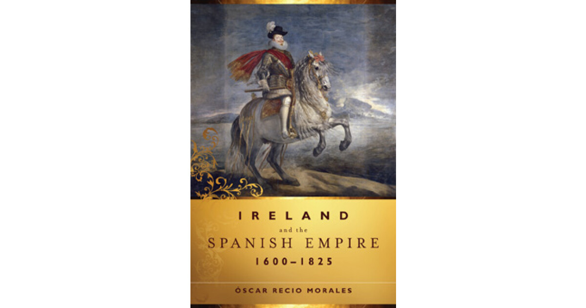 Four Courts Press | Ireland and the Spanish empire, 1600–1825