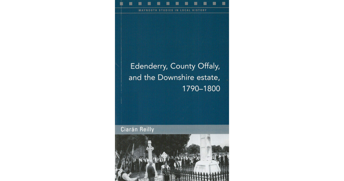 Four Courts Press | Edenderry, County Offaly, and the Downshire estate ...