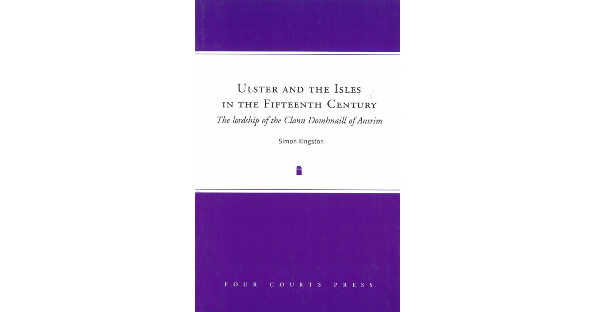 Four Courts Press | Ulster and the Isles in the fifteenth century