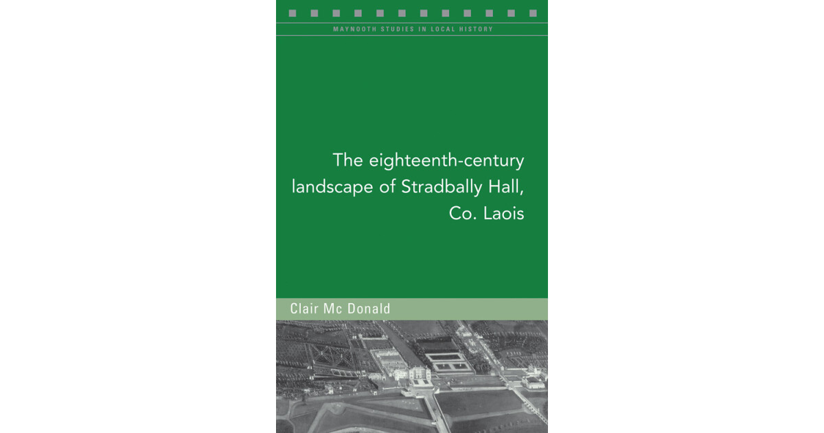 Four Courts Press | The eighteenth-century landscape of Stradbally Hall ...