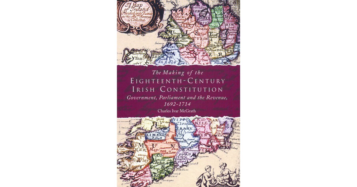 Four Courts Press | The making of the eighteenth-century Irish constitution