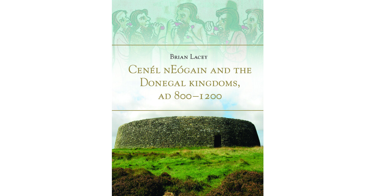 Four Courts Press | Cenél nEógain and the Donegal kingdoms, AD 800–1200