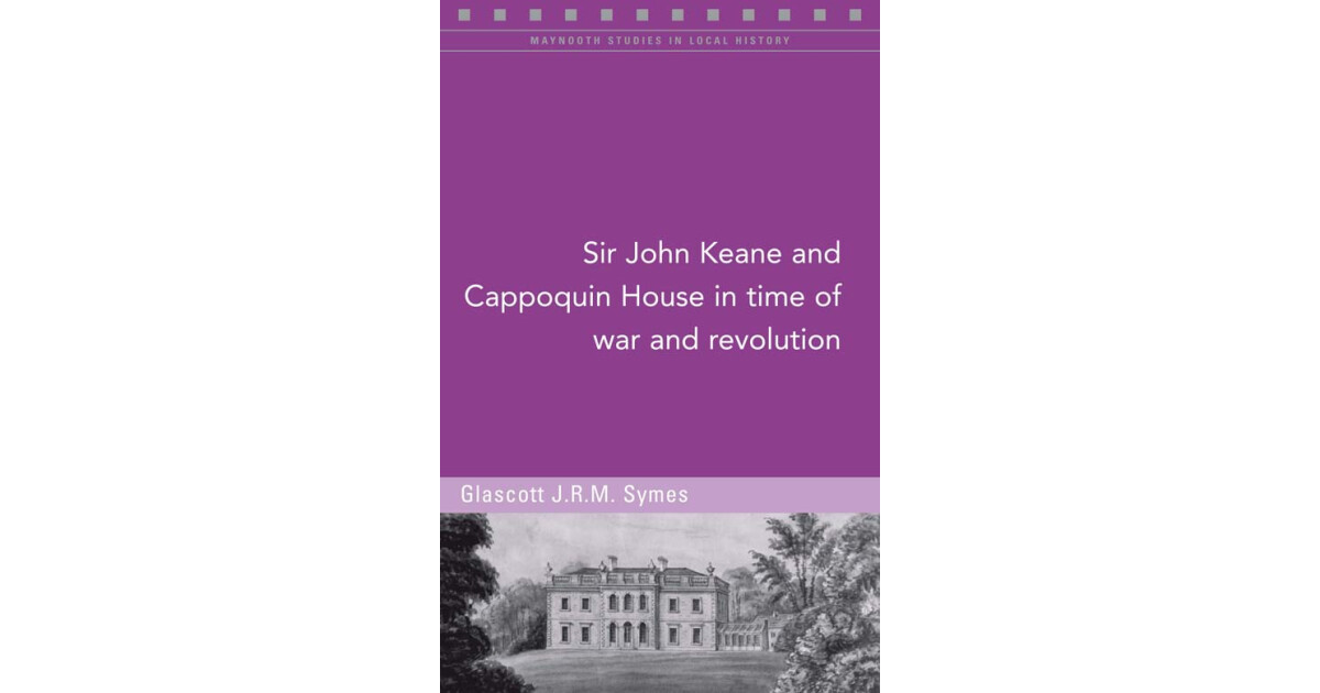 Four Courts Press | Sir John Keane and Cappoquin House in time of war ...
